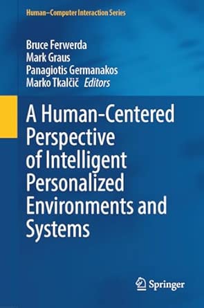 A Human-Centered Perspective of Intelligent Personalized Environments and Systems (Human ...