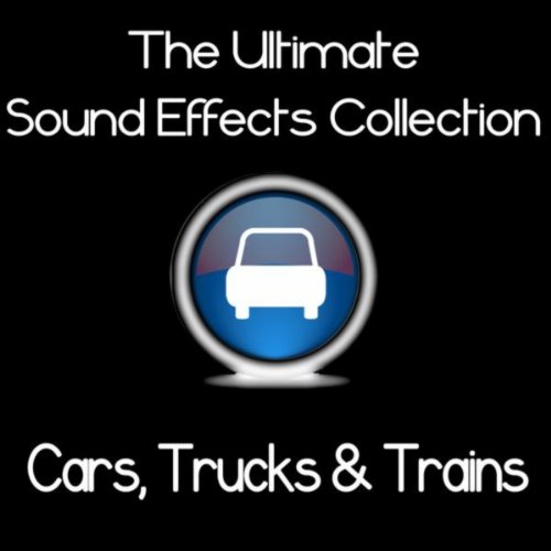 Ultimate Sound Effects Collection - Cars Trucks & Trains by Pro Sound ...