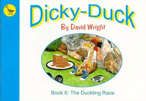 Dicky Duck and the Duckling Race (Bk. 6): David Wright: 9781902763057 ...