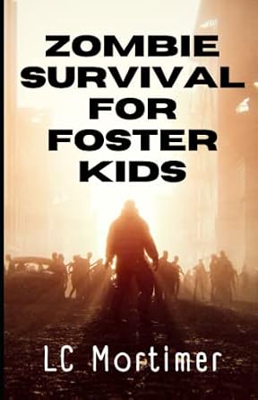Zombie Survival for Foster Kids: A Post-Apocalyptic Dystopian Adventure ...