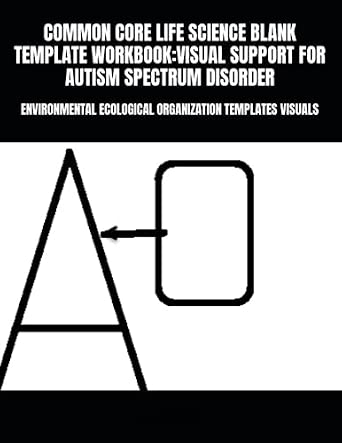 COMMON CORE LIFE SCIENCE BLANK TEMPLATE WORKBOOK:VISUAL SUPPORT FOR ...