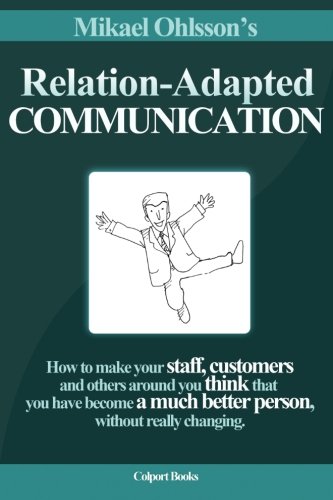 Relation Adapted Communication: How to make your staff, customers and ...