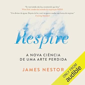 Respire: A nova ciência de uma arte perdida (Edição em áudio): James ...