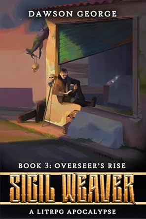 Amazon.com: Overseer's Rise: A LitRPG Apocalypse (Sigil Weaver Book 3) eBook : George, Dawson ...