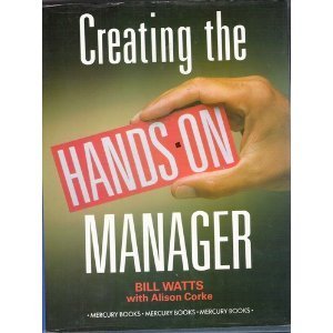 Creating the Hands-On Manager: The Complete Management Development ...