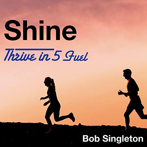 Écouter Shine (Thrive in 5 Fuel) par Bob Singleton sur Amazon Music ...