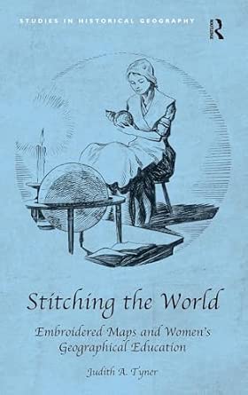 Amazon.com: Stitching the World: Embroidered Maps and Women’s ...