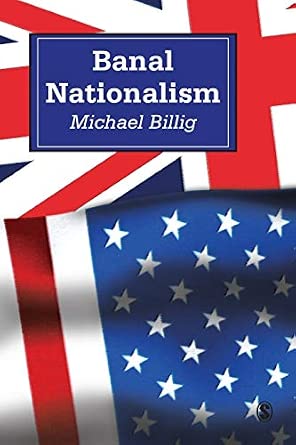 Banal Nationalism (Theory, Culture and Society): Billig, Michael ...