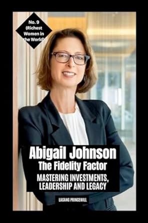 Abigail Johnson - The Fidelity Factor: Mastering Investments ...