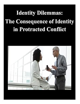 Identity Dilemmas: The Consequence of Identity in Protracted Conflict ...