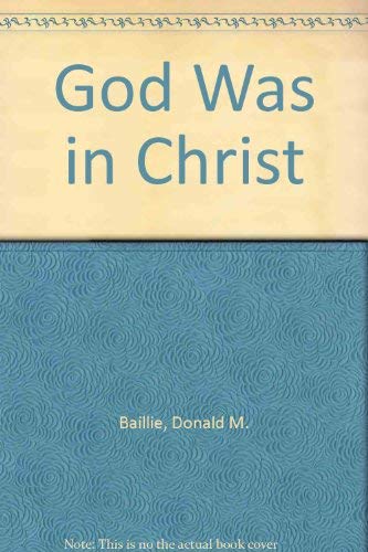 God Was in Christ: Donald MacPherson Baillie: 9780571070244: Amazon.com ...