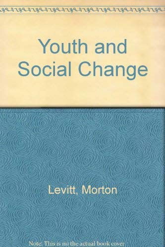 Youth and Social Change: Levitt, Morton; Rubenstein, Ben: 9780814314500 ...