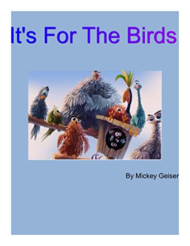 It's for the birds - Kindle edition by Geiser, Mickey, Geiser, Lee ...