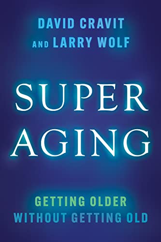 SuperAging: Getting Older without Getting Old eBook : Cravit, David ...