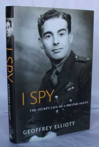 I Spy: The Secret LIfe of a Secret Agent (Nigel West intelligence ...