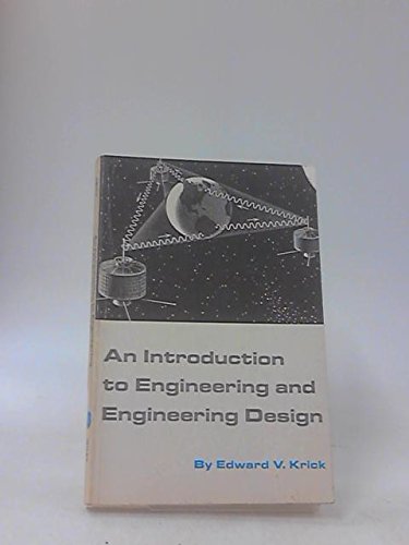 An Introduction to Engineering and Engineering Design: Edward V. Krick ...
