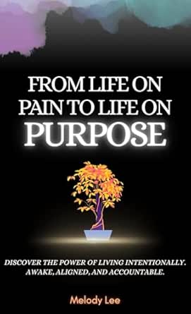 Amazon.com: From Life on Pain to Life on Purpose: Discover the Power of ...
