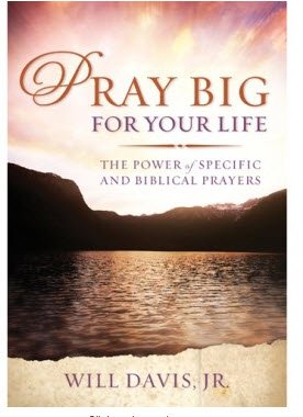 Pray Big for your Life - The Power of Specific and Biblical Prayers ...