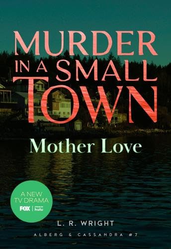 Mother Love: Murder in a Small Town (Alberg & Cassandra, 7): Wright, L ...
