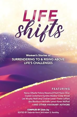 Life Shifts: Women’s Stories of Surrendering to and Rising Above Life’s Challenges eBook : Joy ...