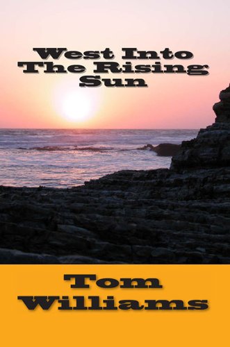 West Into The Rising Sun eBook : Williams, Tom: Amazon.in: Kindle Store