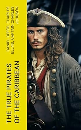 Amazon.com: The True Pirates of the Caribbean: History of Piracy & True ...