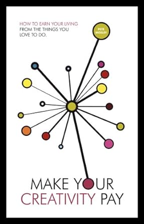 Make Your Creativity Pay - Kindle edition by Mosley, Pete. Arts ...