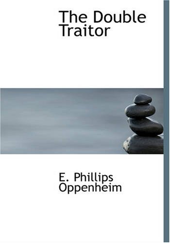 Amazon.com: The Double Traitor: 9781426442186: Oppenheim, E. Phillips ...