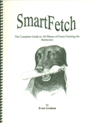 Rush Creek Press-Smart Fetch The Complete Guide To All Phases Of Force ...