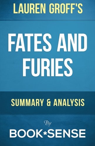 Summary & Analysis of Fates and Furies: A Novel by Lauren Groff: Book ...