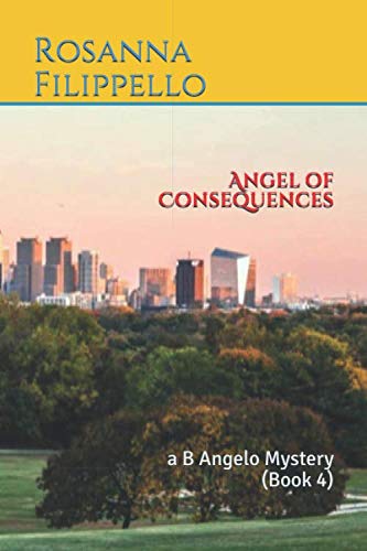 Angel of Consequences: a B Angelo Mystery (Book 4) (Angelo Mysteries ...