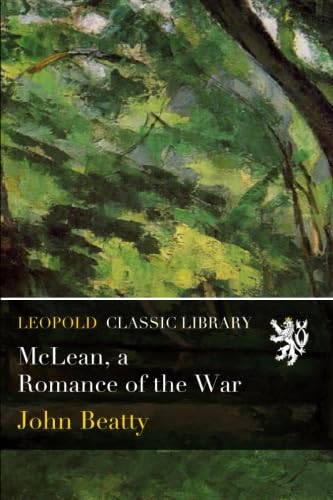 McLean, a Romance of the War: Beatty, John: Amazon.com: Books