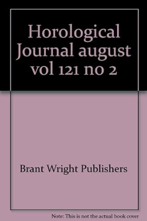 Horological Journal august vol 121 no 2: Amazon.co.uk: Brant Wright ...