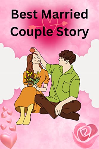 Best Married Couple Story: A Heartwarming Tale of Love, Family, and ...