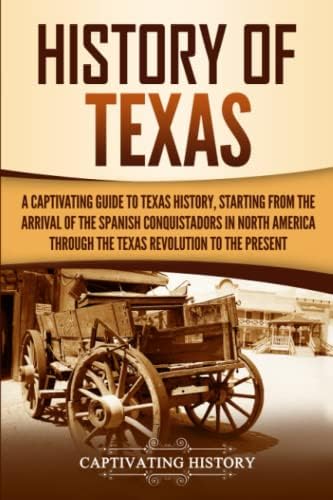 History of Texas: A Captivating Guide to Texas History, Starting from ...