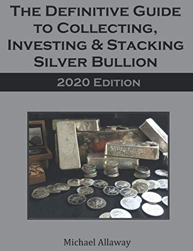 The Definitive Guide to Collecting, Investing & Stacking Silver Bullion ...