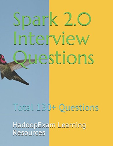 Spark 2.0 Interview Questions: Total 130+ Questions: Resources ...