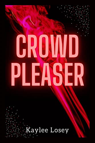 CROWD PLEASER - Kindle edition by Losey, Kaylee,. Literature & Fiction Kindle eBooks @ Amazon.com.