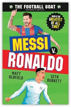 The Football GOAT: Messi v. Ronaldo: Choose the Greatest Footballer of ...