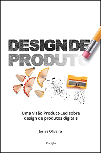 Design de Produto: Uma visão Product-Led sobre design de produtos ...