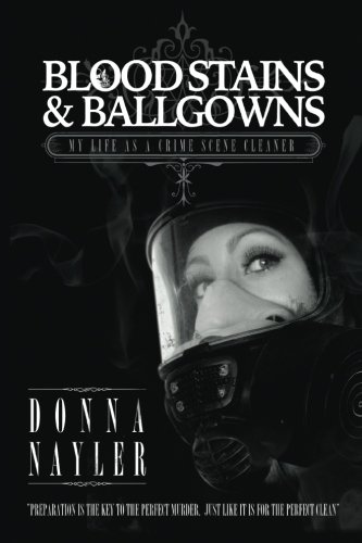 Bloodstains and Ball Gowns: My Life as a Crime Scene Cleaner: Amazon.co ...