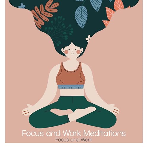 Play Focus and Work Meditations by Focus & Work on Amazon Music Unlimited