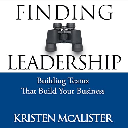 Amazon.com: Finding Leadership: Building Teams That Build Your Business ...