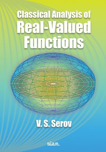 Classical Analysis Of Real Valued Functions 9781611977660 Vs Serov Books