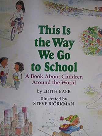 This Is the Way We Go to School: A Book about Children Around the World ...