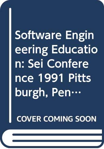 Software Engineering Education: Sei Conference 1991 Pittsburgh ...