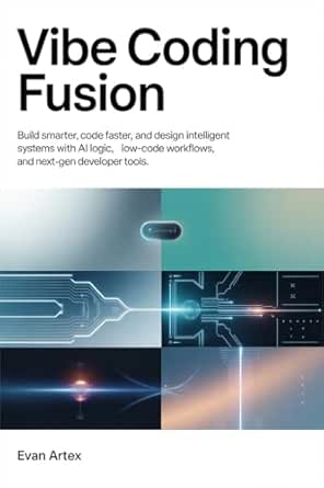 Amazon.com: Vibe Coding Fusion: Build Smarter, Code Faster, and Design Intelligent Systems with ...