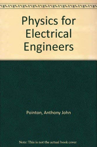 Physics for electrical engineers,: Anthony John Pointon: 9780582443136 ...