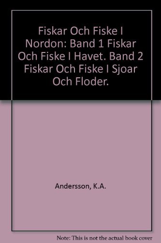 Fiskar Och Fiske I Nordon: Band 1 Fiskar Och Fiske I Havet. Band 2 ...