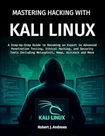 Amazon.com: Mastering Hacking With Kali Linux: A Step-by-Step Guide to ...